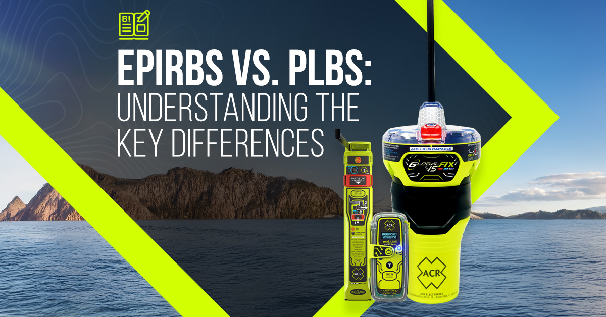 Differences Between EPIRBs and Personal Locator Beacons (PLBs) - ACR ...