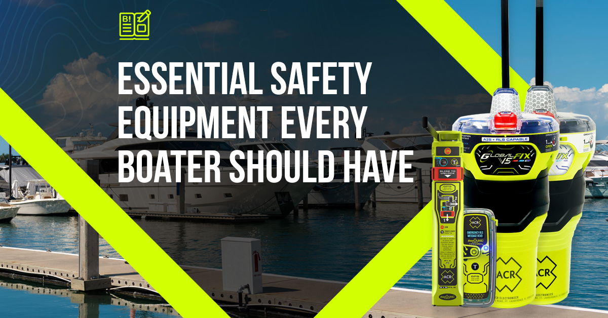 Essential Safety Equipment Every Boater Should Have - ACR Electronics, Inc